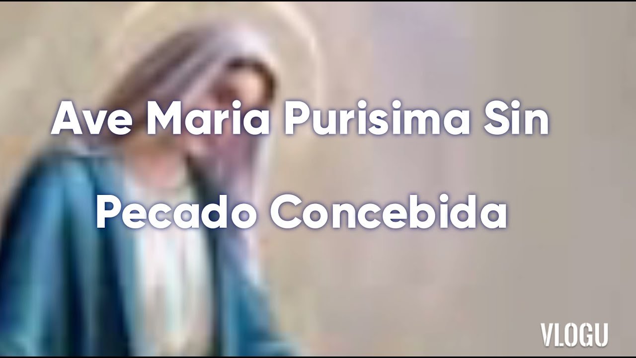 Es El "Ave María Purísima" Una Oración Católica Sin Pecado Concebido